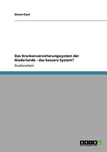 Das Krankenversicherungssystem der Niederlande - das bessere System? by ...