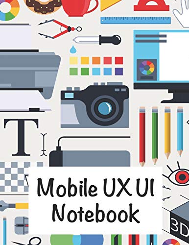 UX UI mobile Notebook: For all UX UI Designer and Digital designers who sketch or Design for ...