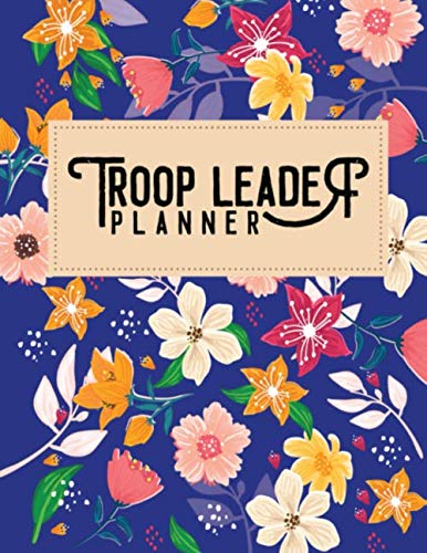 Troop Leader Planner: A Complete Must-Have Troop Organizer For Meeting ...