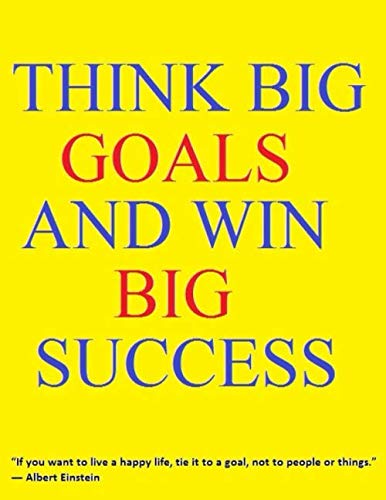 THINK BIG GOALS AND WIN BIG SUCCESS (A Productivity Journal): A Daily ...
