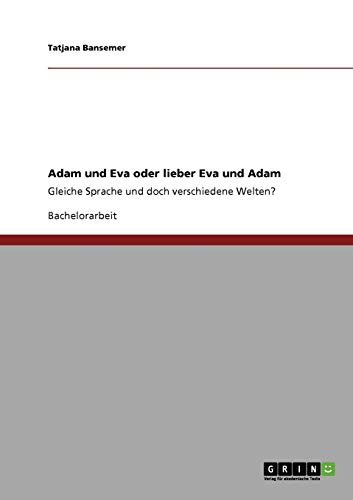 Adam und Eva oder lieber Eva und Adam: Gleiche Sprache und doch ...