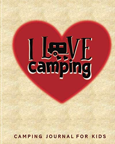 I Love Camping: Camping Journal For Kids: Beautiful Notebook With ...