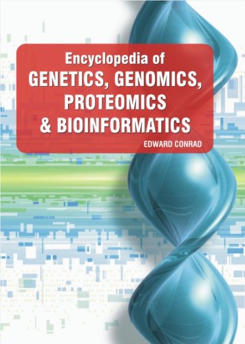 Encyclopedia of Genetics, Genomics, Proteomics & Bioinformatics by Editor: Edward Conrad | Goodreads