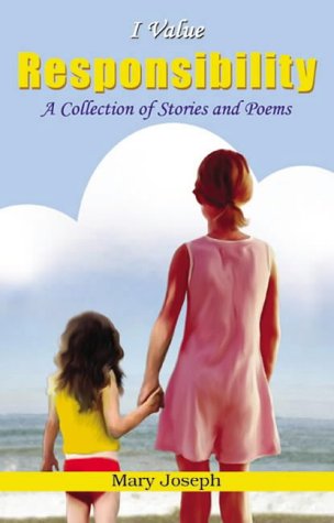 I Value Responsibility: A Collection of Stories and Poems by Mary ...