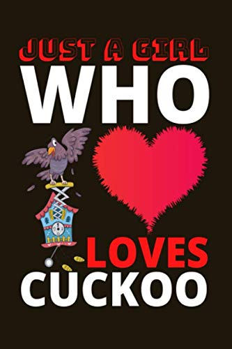 Just A Girl Who Loves Cuckoo: Cuckoo Gifts Lined Notebook for Men ...