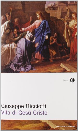 Vita di Gesù Cristo by Giuseppe Ricciotti | Goodreads