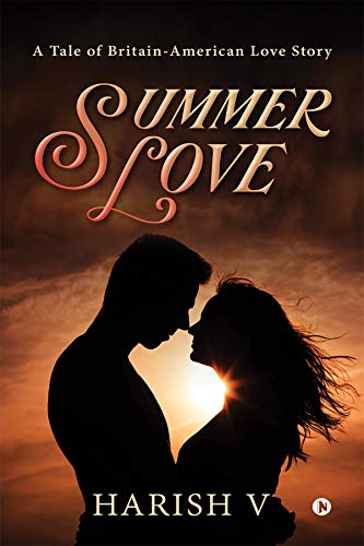 Summer Love : A tale of Britain-American Love story by Harish V | Goodreads