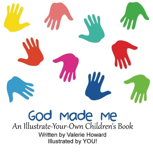 God Made Me: An Illustrate-Your-Own Children's Book by Valerie Howard ...