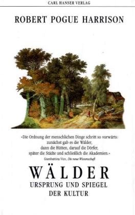 Wälder. Ursprung und Spiegel der Kultur. by Robert Pogue Harrison ...