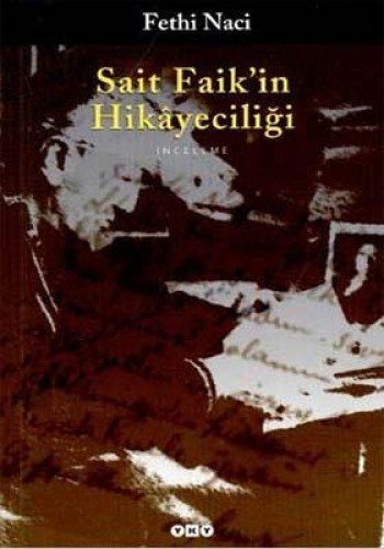 Sait Faik'in Hikayeciligi by Fethi Naci | Goodreads