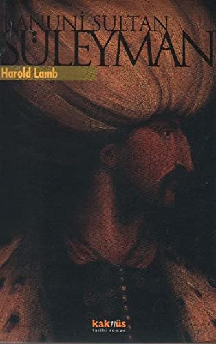 Kanuni Sultan Suleyman by Harold Lamb | Goodreads