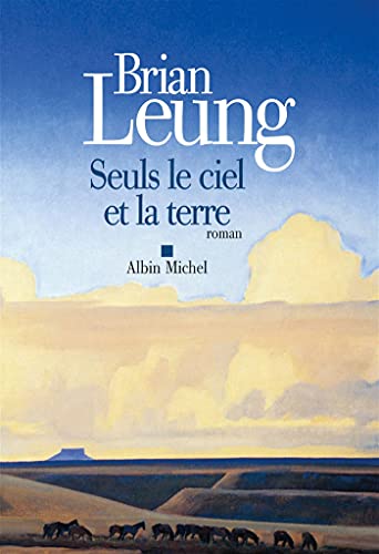 Seuls le ciel et la terre (French Edition) by Brian Leung | Goodreads