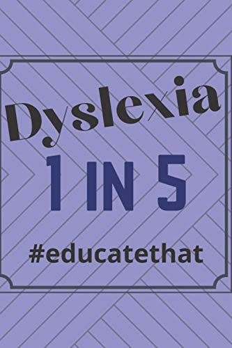 Dyslexia: 1 in 5, #educatethat, 6" x 9" 100 page lined notebook, gift ...