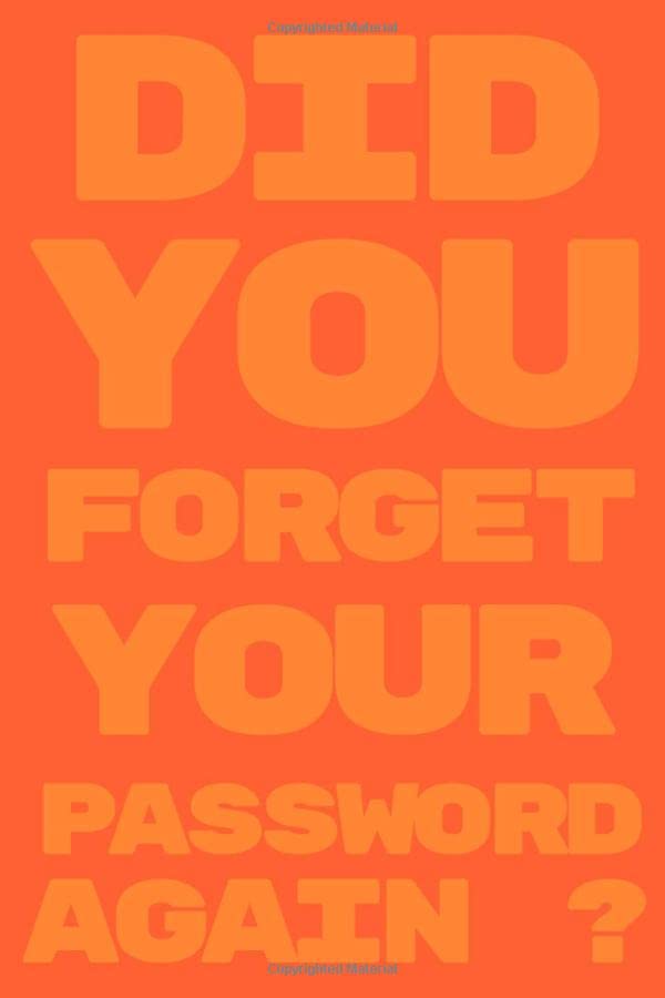 Did You Forget Your Password Again A Great Password Logbook To did-you-forget-your-password-again-a-great-password-logbook-to