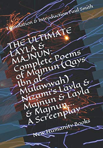THE ULTIMATE LAYLA & MAJNUN: Complete Poems of Majnun (Qays Ibn al ...