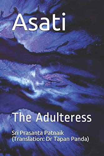 Asati: The Adulteress by Sri Prasanta Patnaik (Translation: Dr Tapan ...