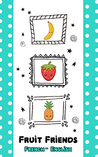Fruit Friends: French-English Bilingual Fruit Picture Dictionary for ...