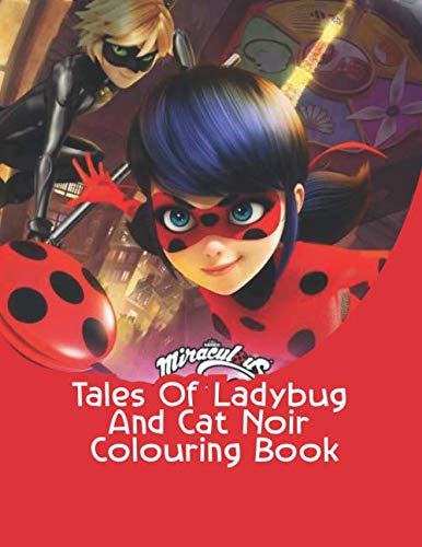 Miraculous Tales Of Ladybug And Cat Noir Colouring Book: Amazing High ...
