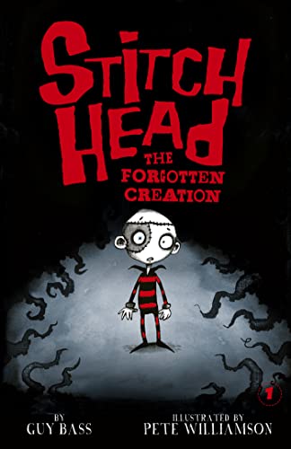 The Forgotten Creation (Stitch Head) by Guy Bass | Goodreads