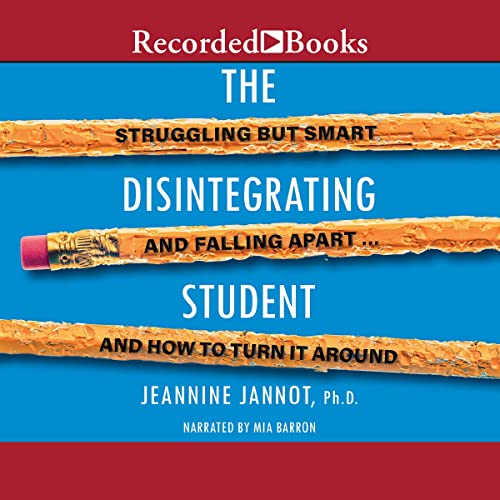 The Disintegrating Student: Super Smart and Falling Apart by Jeannine ...