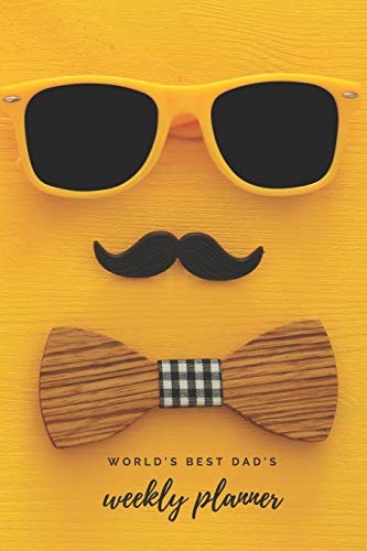 World's Best Dad's Weekly Planner: Universal Calendar Planner For The ...