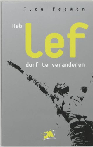 Heb lef, durf te veranderen by Tica Peeman | Goodreads