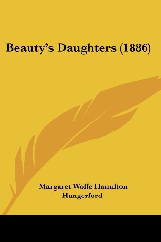 Beauty's Daughters (1886) by Margaret Wolfe Hungerford | Goodreads