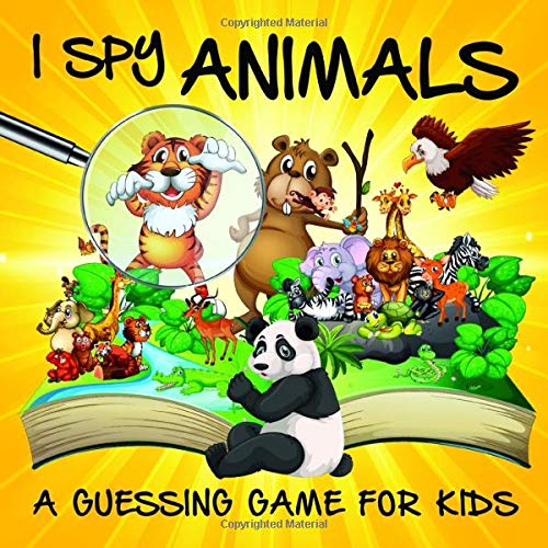 I SPY ANIMALS A GUESSING GAME FOR KIDS: A Fun Guessing Game from A-Z ...