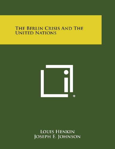 The Berlin Crisis and the United Nations by Louis Henkin | Goodreads