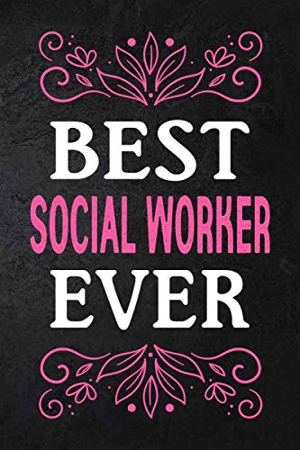 Best Social Worker Ever: Notebook Journal Gift For Social Worker- 6x9 ...