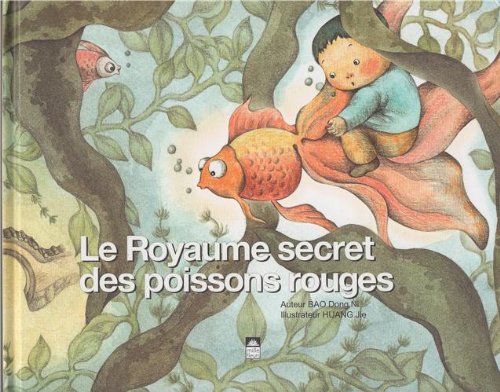 Le Royaume secret des poissons rouges - Album by Ni Bao Dong | Goodreads
