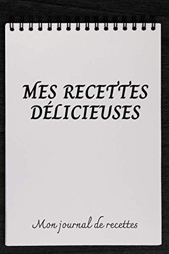 Mes Recetes : Mon journal de recettes: Carnet de cuisine | livre de ...