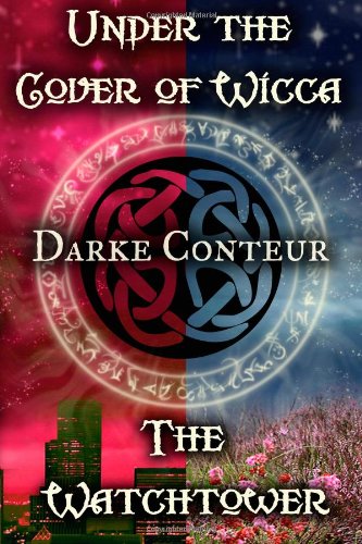 The Watchtower/Under the Cover of Wicca by Darke Conteur | Goodreads