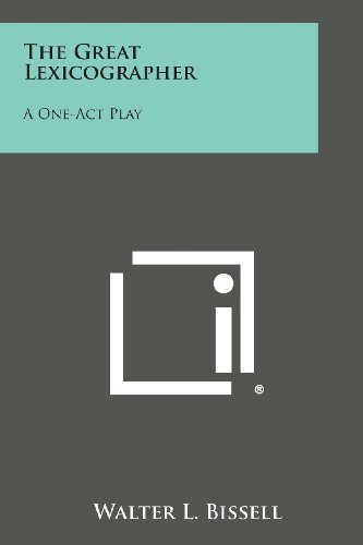 The Great Lexicographer: A One-Act Play by Walter L. Bissell | Goodreads