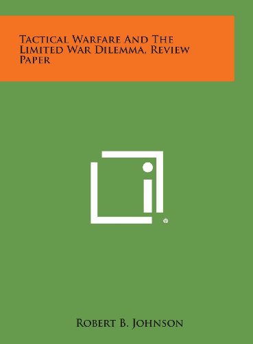 Tactical Warfare and the Limited War Dilemma, Review Paper by Robert B ...