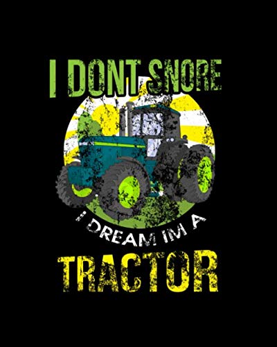 I Don't Snore I Dream Im A Tractor: I Don't Snore I Dream I'm A Tractor ...