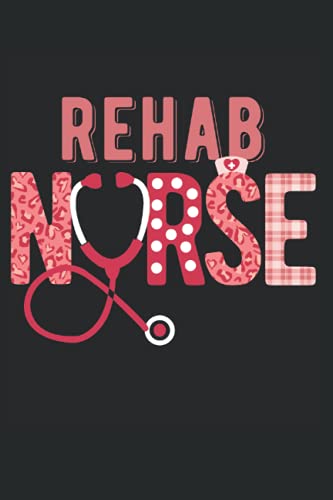 Rehab Nurse: 130 Lined Pages Journal for Nurse - Nursing Medical ...