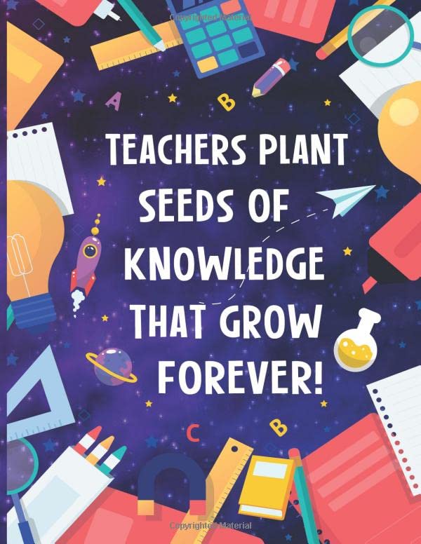 Teacher Plant Seeds of Knowledge That Grow Forever: Undated Academic ...