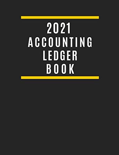2021 Accounting Ledger Book: Simple Accounting Ledger for Bookkeeping ...