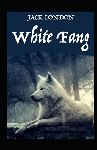 White Fang illustrated by Jack London | Goodreads