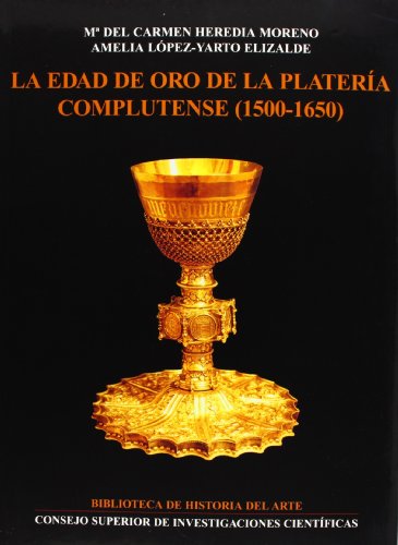 La edad de oro de la platería complutense by Amelia López-Yarto ...