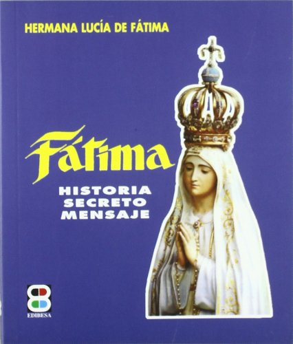 FATIMA-HISTORIA SECRETO MENSAJE by HERMANA LUCIA DE FATIMA | Goodreads