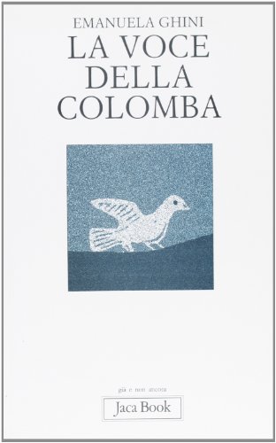 La voce della colomba by Emanuela Ghini | Goodreads