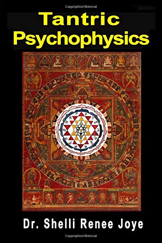 Tantric Psychophysics: The Exploration of Supersensible Dimensions by ...