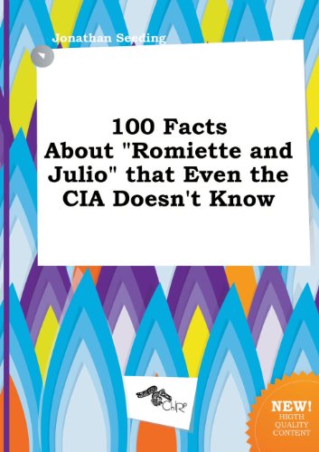 100 Facts about Romiette and Julio That Even the CIA Doesn't Know by ...