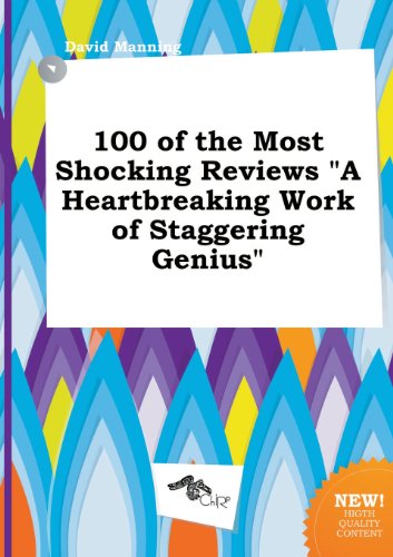 100 of the Most Shocking Reviews a Heartbreaking Work of Staggering ...
