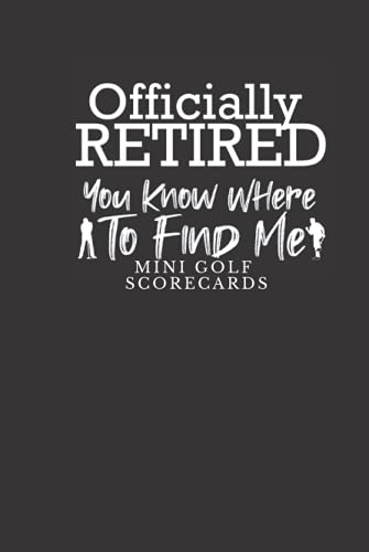 Officially Retired You Know Where To Find Me mini Golf Scorecards: 100 ...