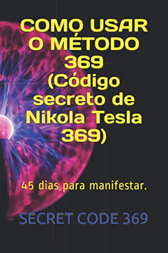 COMO USAR O MÉTODO 369 (Código secreto de Nikola Tesla 369): ⭐️ ⭐️ ⭐️ ⭐ ...