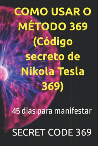 COMO USAR O MÉTODO 369 (Código secreto de Nikola Tesla 369): ⭐️ ⭐️ ⭐️ ⭐ ...