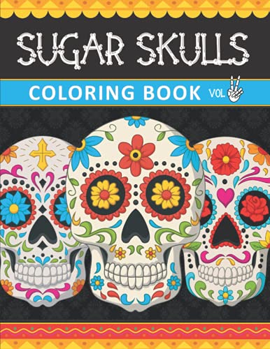 Sugar Skulls Coloring Book: Volume 2: Day of the Dead Skull Designs on ...